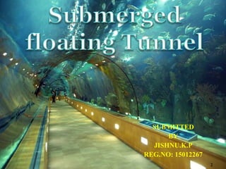 Submerged floating tunnel ppt | PPT