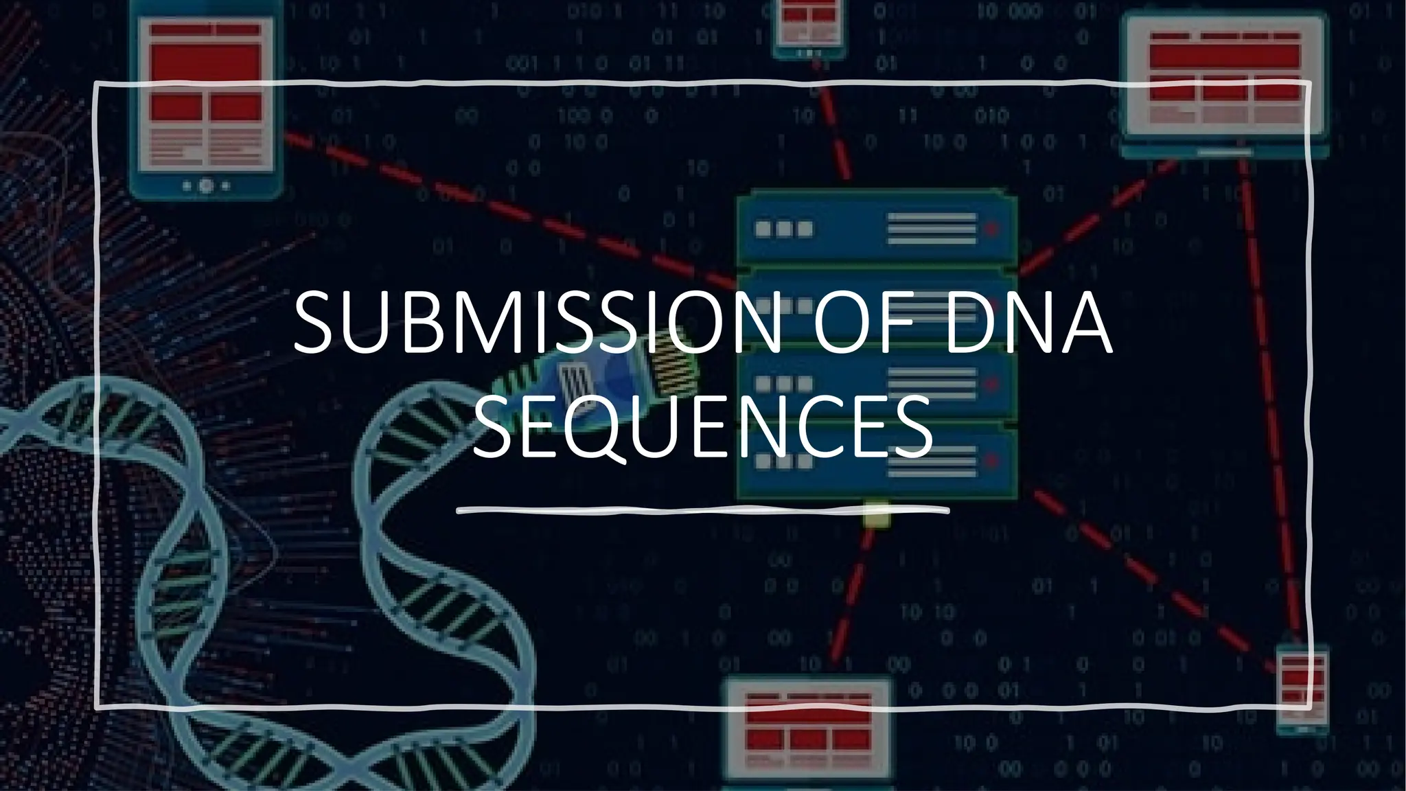 SUBMISSION OF DNA SEQUENCES .pptx