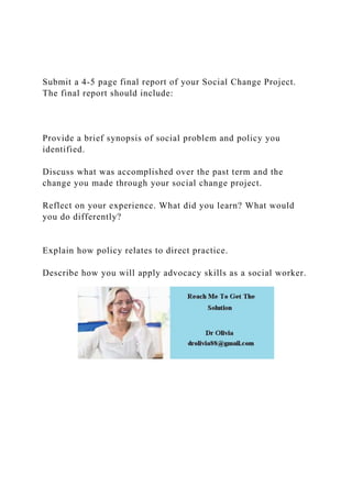 Submit a 4-5 page final report of your Social Change Project. Th.docx ...