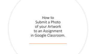 Submit photos to google classroom | PPT