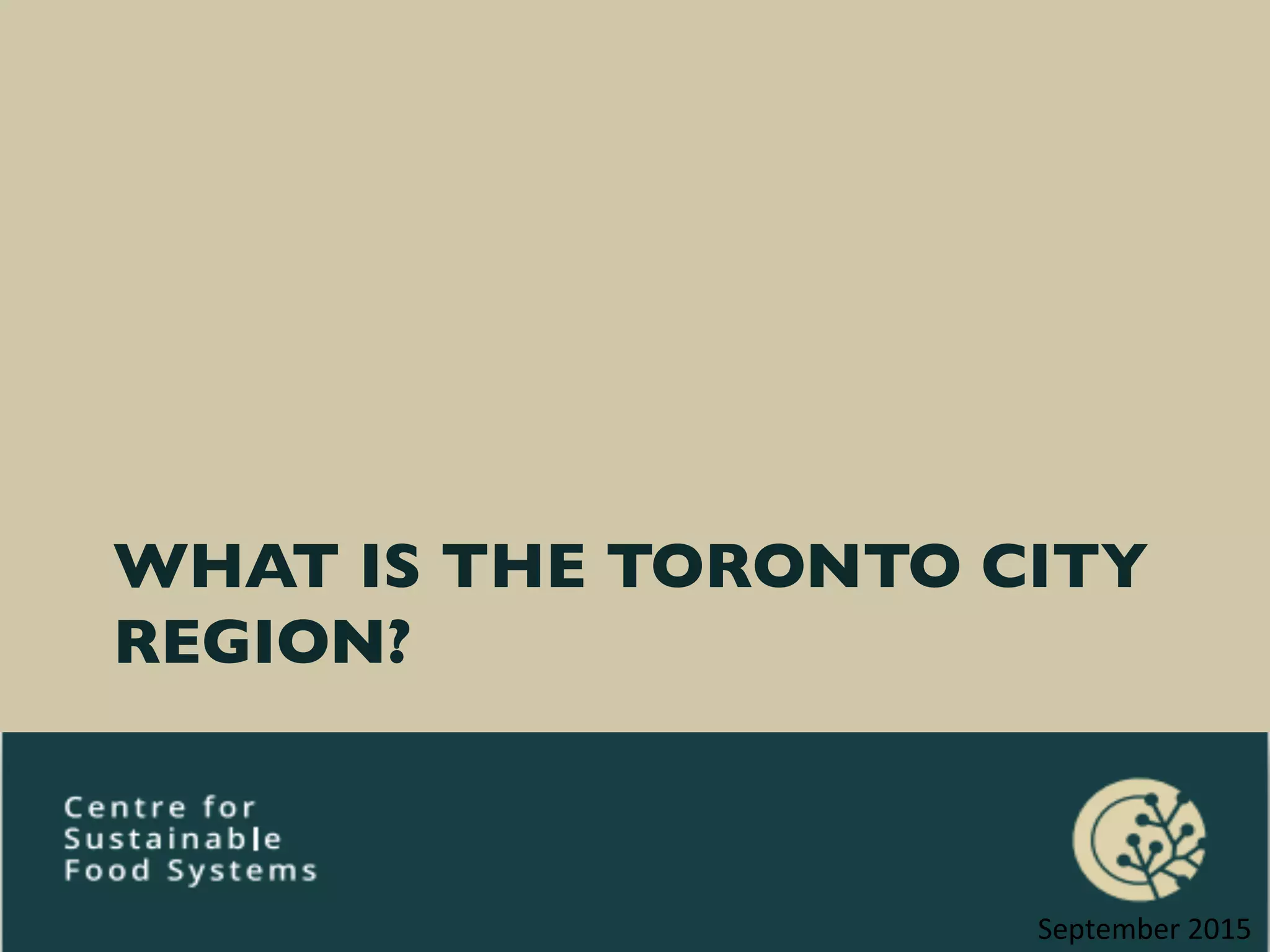 Toronto City Region Food Systems: Process and preliminary findings | PPT