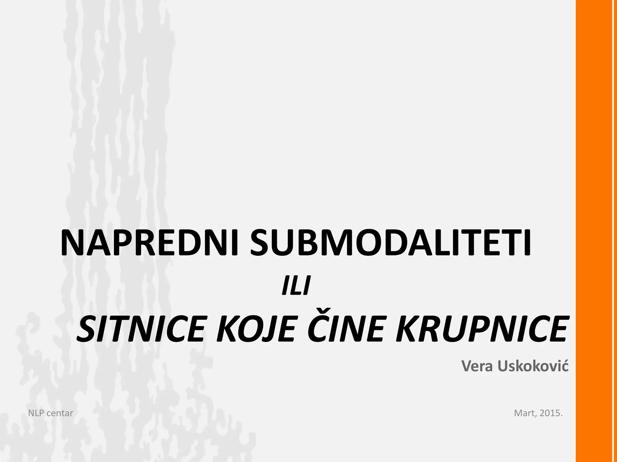 Napredni submodaliteti ili sitnice koje čine krupnice - Vera Uskoković ...