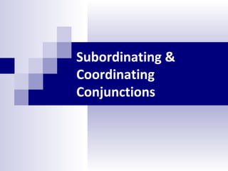 Subordinating & Coordinating Conjunctions | PPT