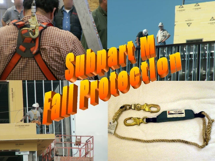 Subpart M - Fall Protection Subpart M - Fall Protection