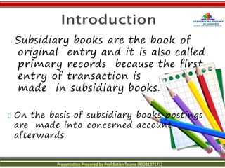 Subsidiary books financial accounting ppt prepared by prof.satish r ...