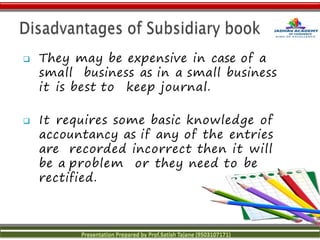 Subsidiary books financial accounting ppt prepared by prof.satish r ...