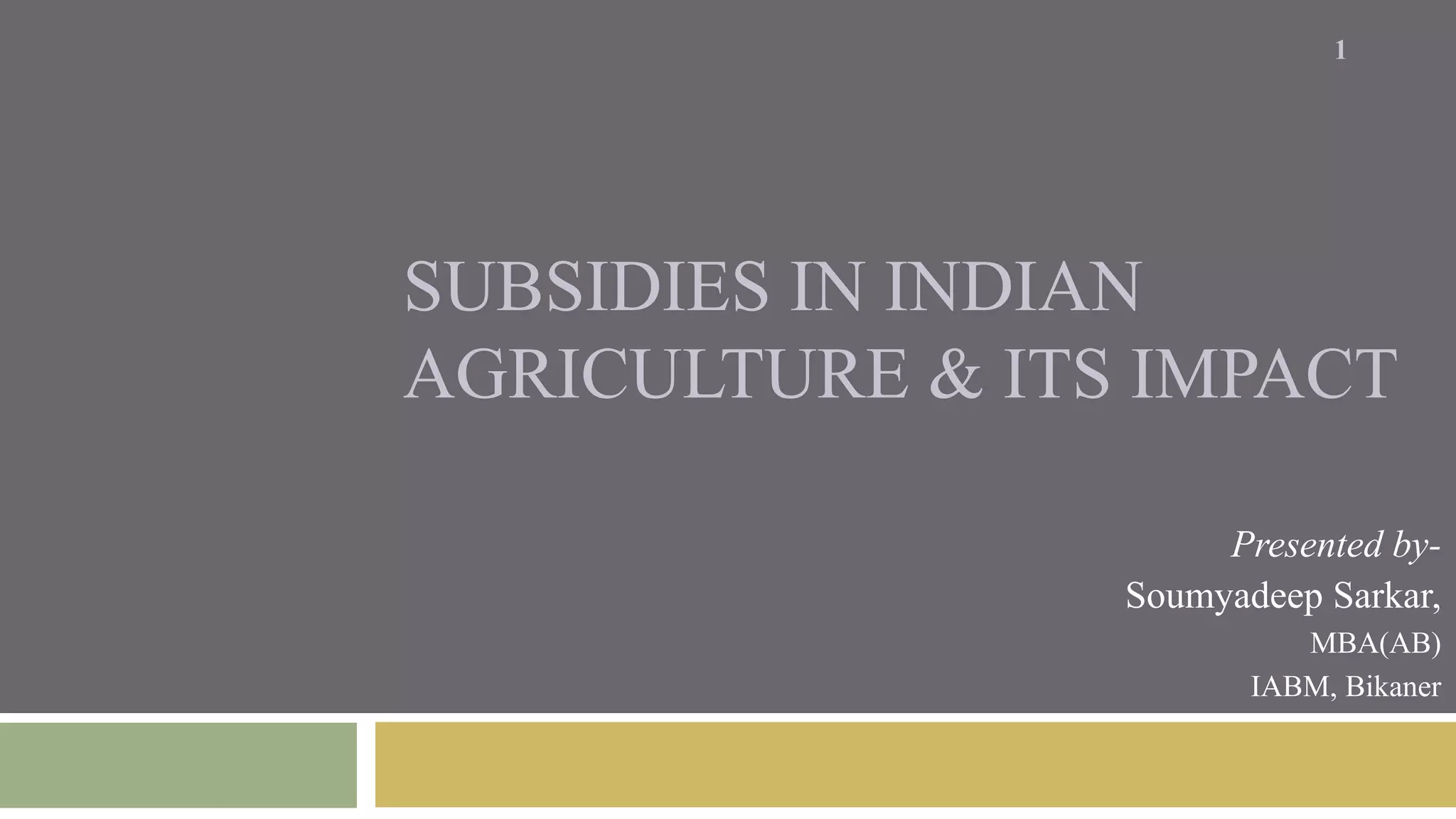 Subsidy in indian agriculture and its impact | PPTX