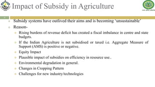 Subsidy in indian agriculture and its impact | PPTX