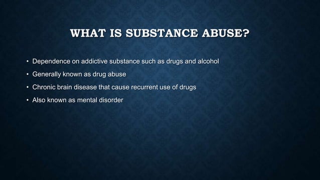 Substance abuse | PPTX | Substance Abuse | Diseases and Conditions