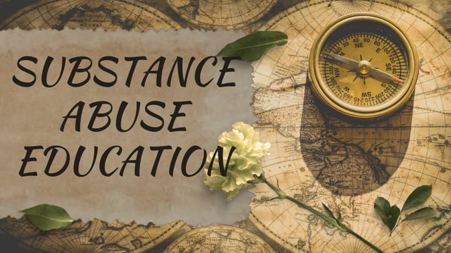SUBSTANCE ABUSE EDUCATION hfhjkffffffghk | PPT