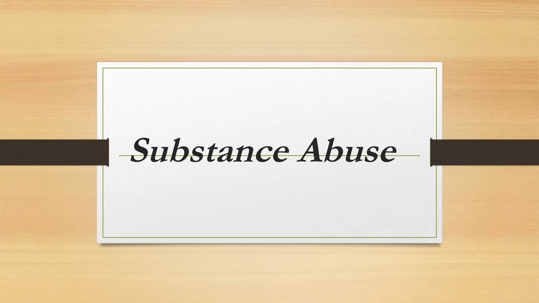Substance Abuse Power point presentation | PPTX