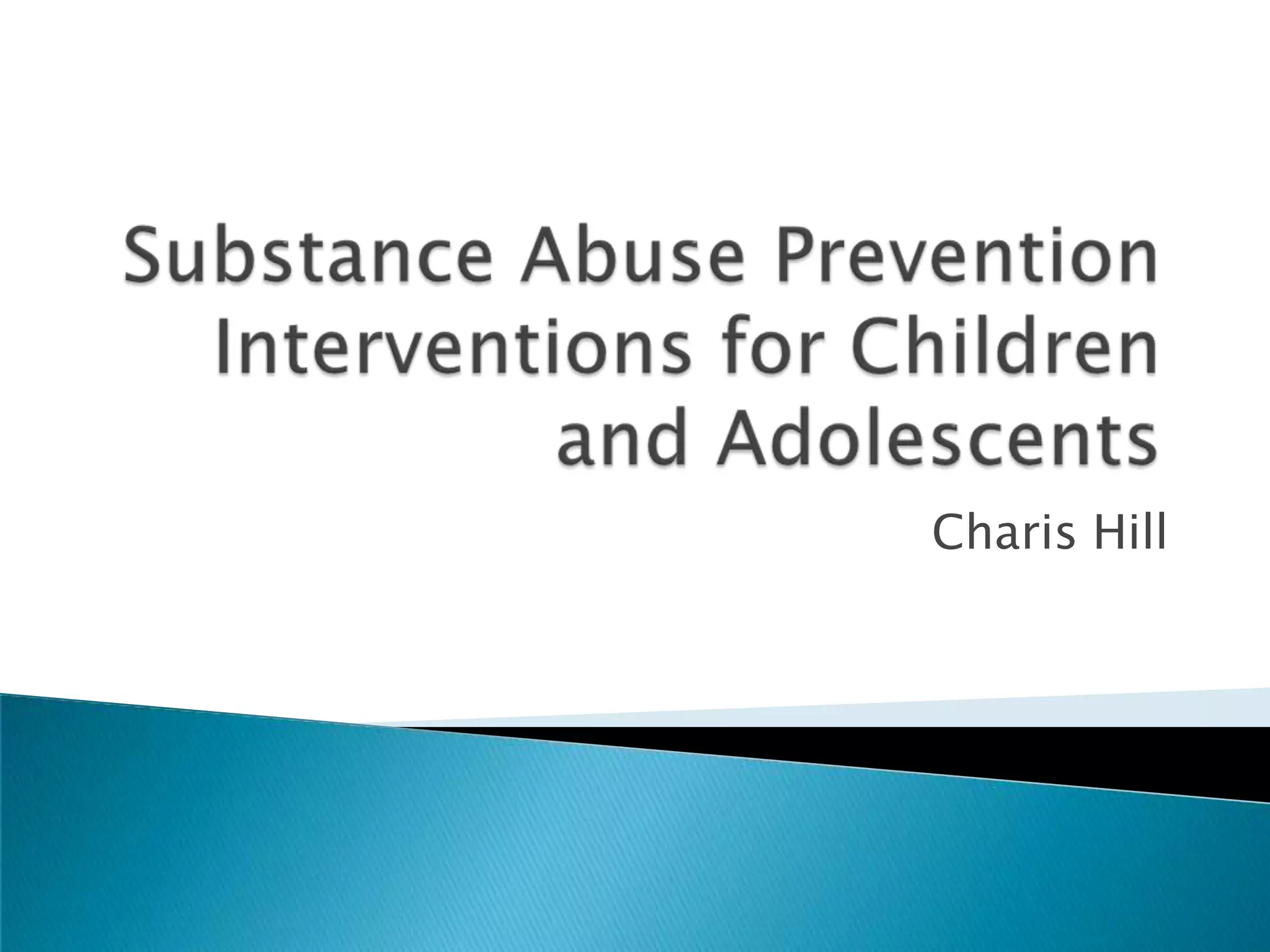 Substance Abuse Prevention Programs for Children and Adolescents | PPT