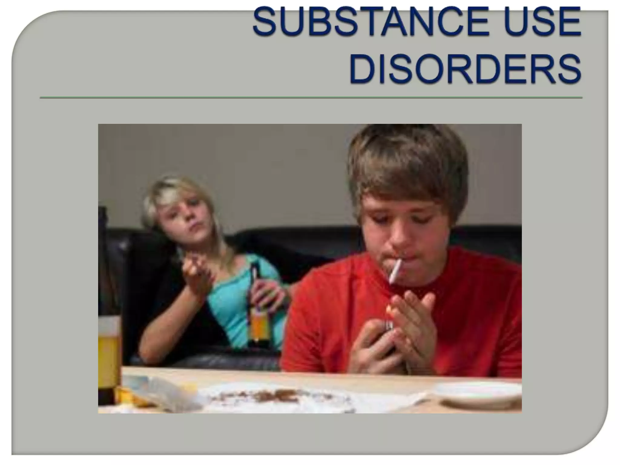 Substance related disorders in psychiatric nursing | PPTX