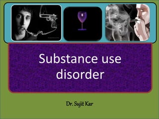Substance use disorder | PPTX