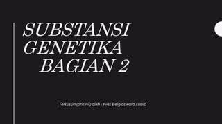 Substansi Genetika - Kelas 12 SMA - SMT 1 | PPTX