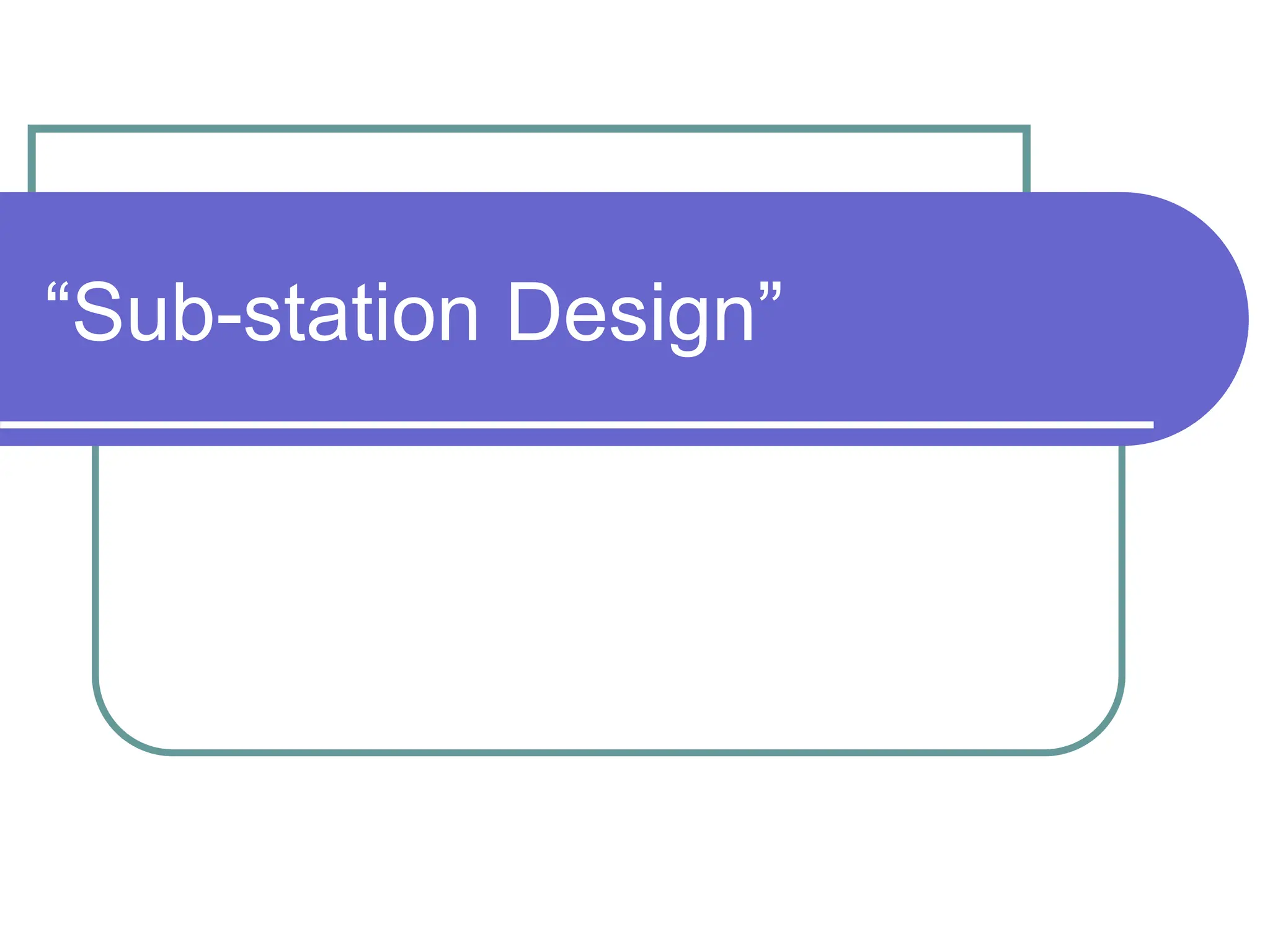 SUBSTATION DESIGN powerpoint presentation.pptx