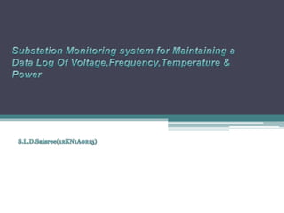 Substation monitoring system for maintaining a data log.ppt
