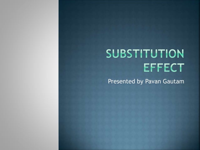 Substitution effect | PPTX