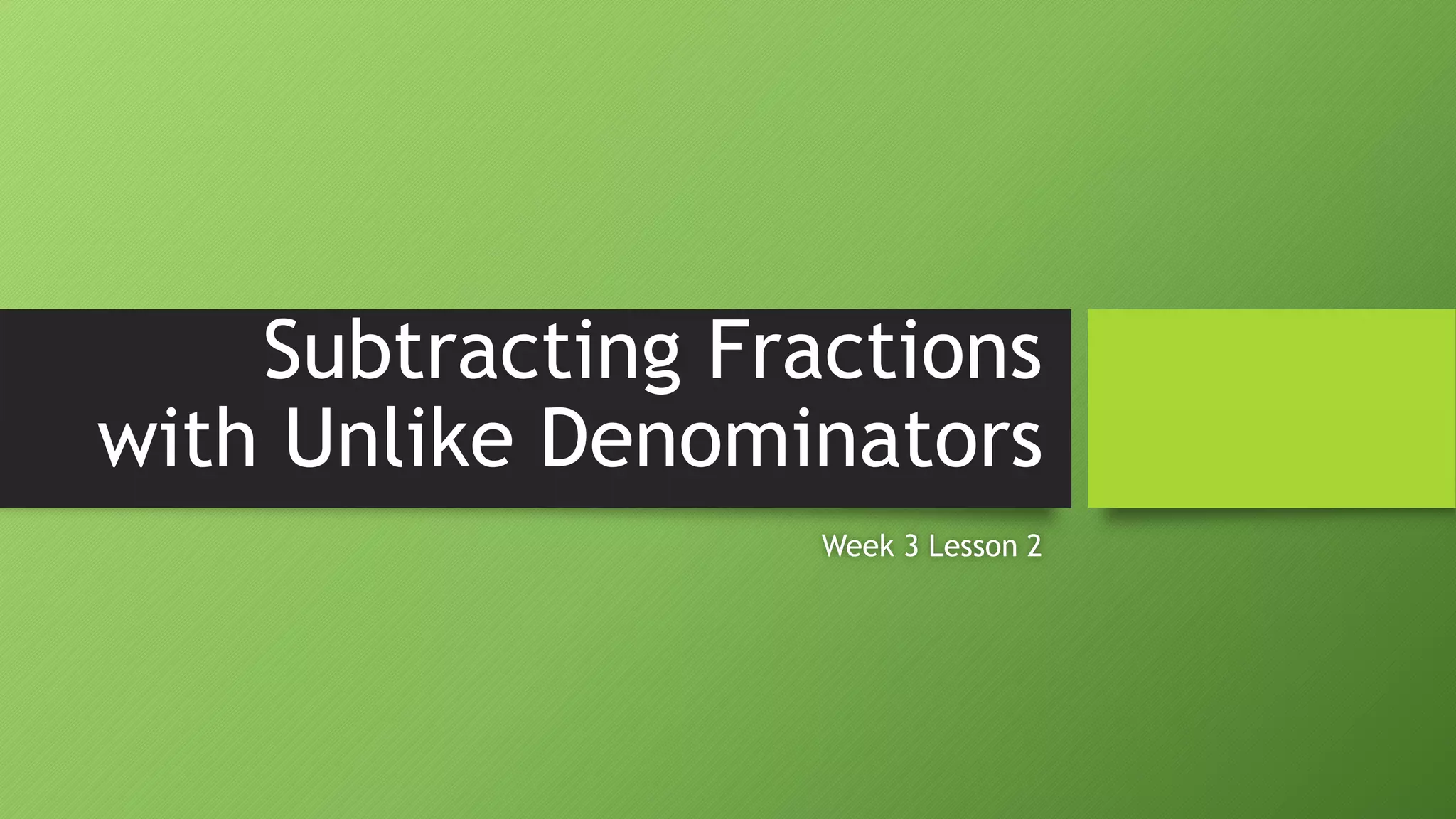 Subtracting fractions with unlike denominators | PPTX