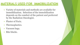 IMMOBILIZATION IN RADIOTHERAPY | PPTX