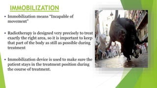 IMMOBILIZATION IN RADIOTHERAPY | PPTX