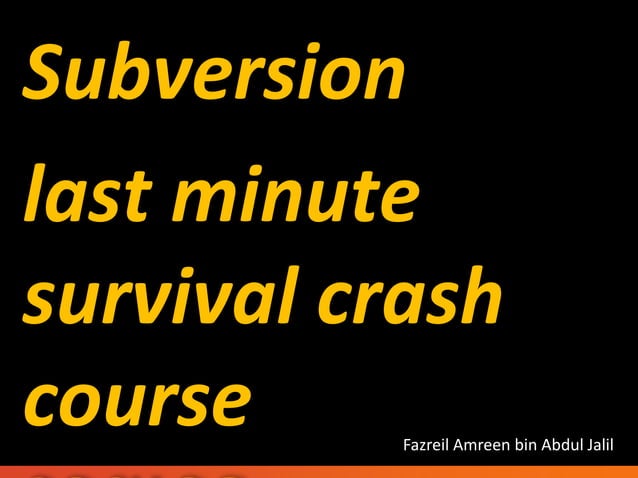 Subversion last minute survival crash course | PPT