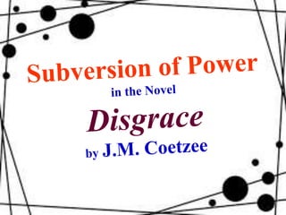 Disgrace novel by J.M. Coetzee | PPTX