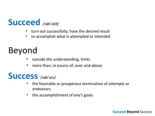 Succeed beyond Success | PPT | Business Administration | Business