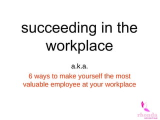 Succeeding in the Workplace | PPT