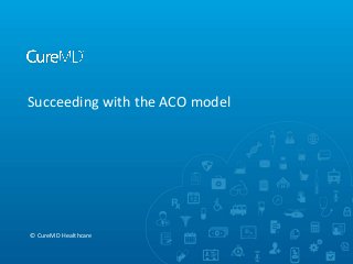 Succeeding with the ACO model
