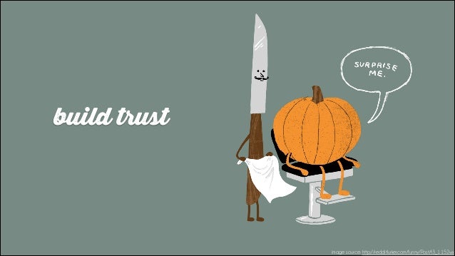 build trust image source: http://redditlurker.com/funny/Post/t3_1152wx