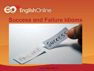 Success and Failure Idioms | PPTX | Medical Health