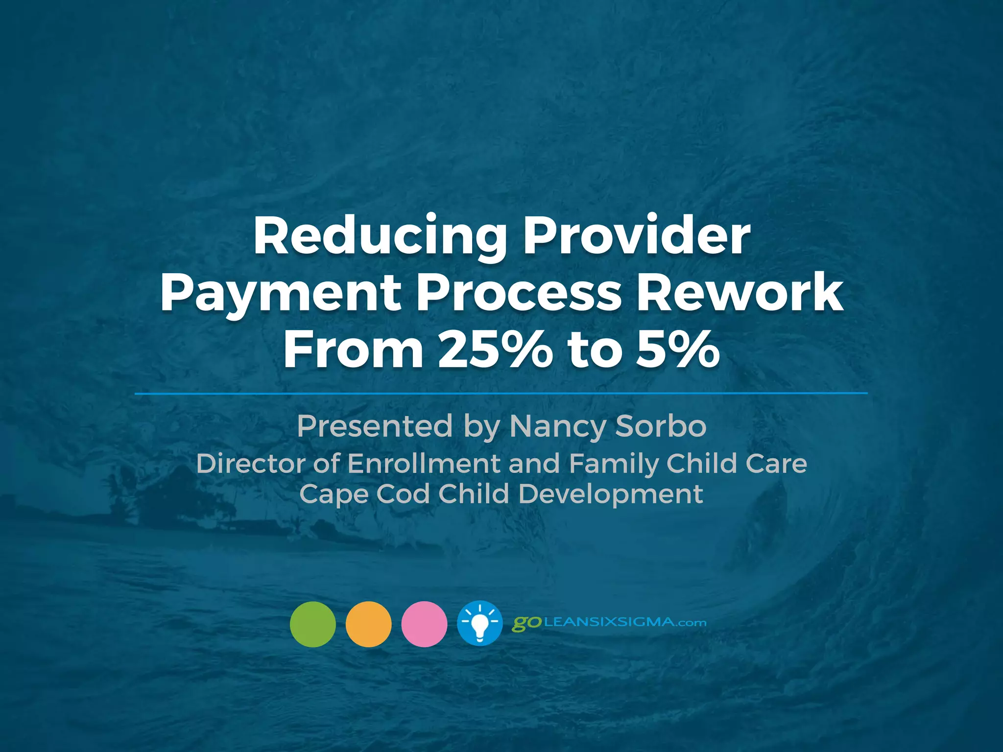 SUCCESS STORY: Reducing Provider Payment Process Rework From 25% to 5% ...