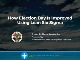 SUCCESS STORY: How Election Day Is Improved using Lean Six Sigma With ...