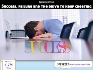 Success, failure and the drive to keep creating by elizabeth gilbert | PDF