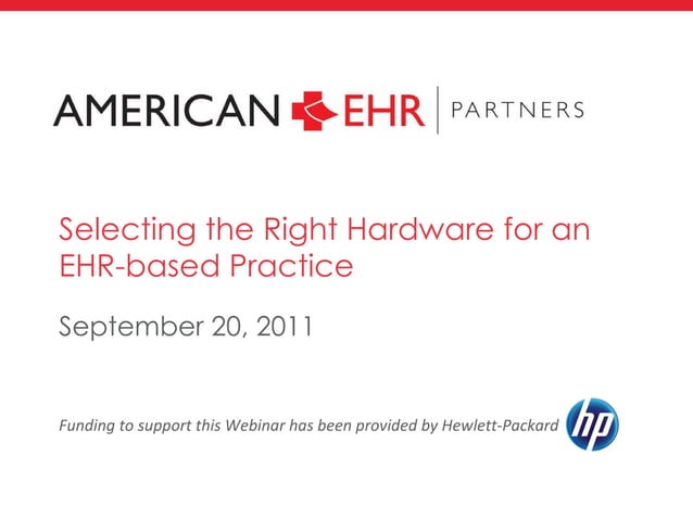 AmericanEHR Webinar - Selecting the Right Hardware for your EHR-based ...