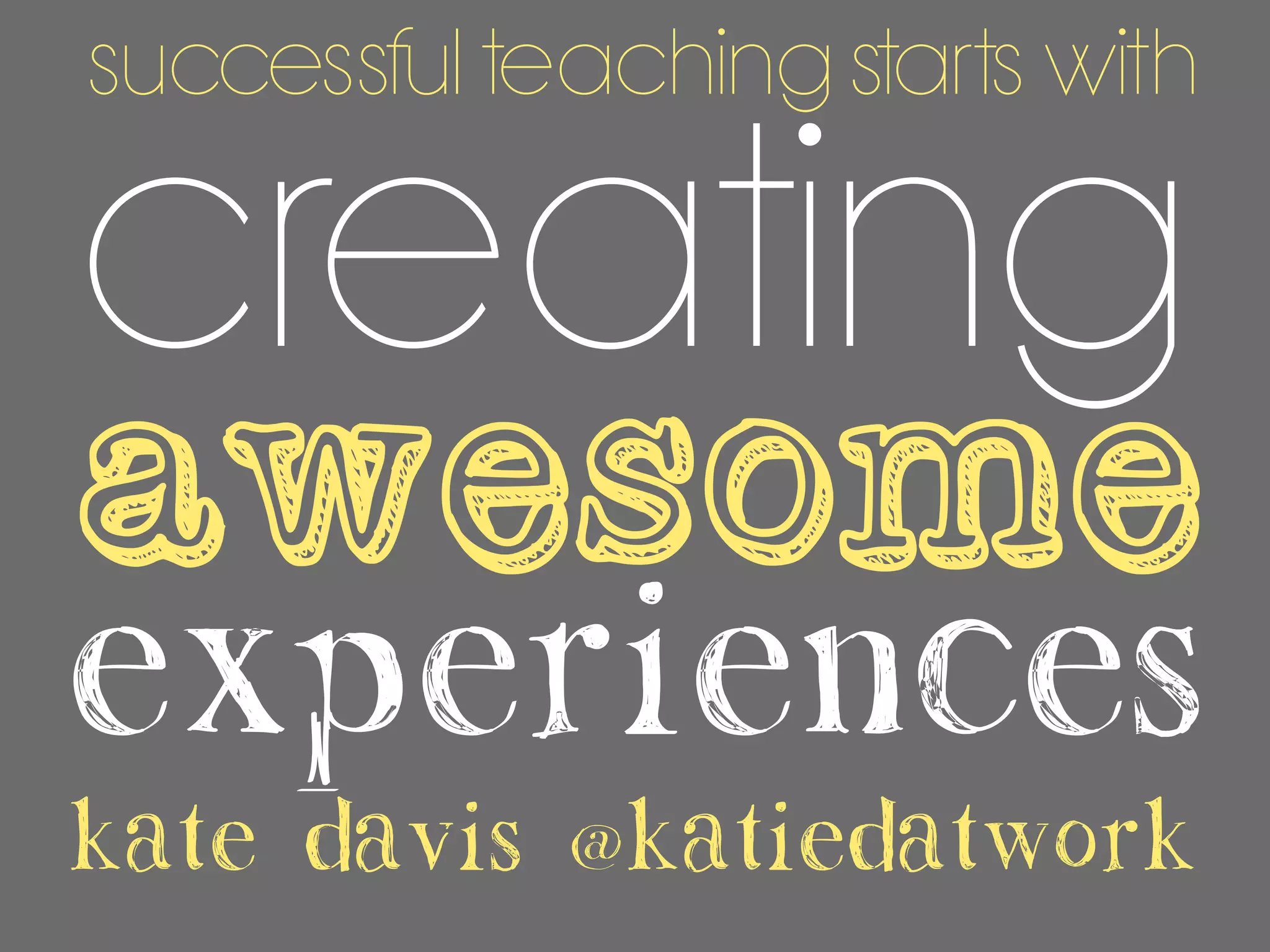 Successful teaching starts with creating awesome experiences | PPT