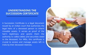 Succession Certificate for NRIs A Complete Guide to Claiming Assets in India.pptx