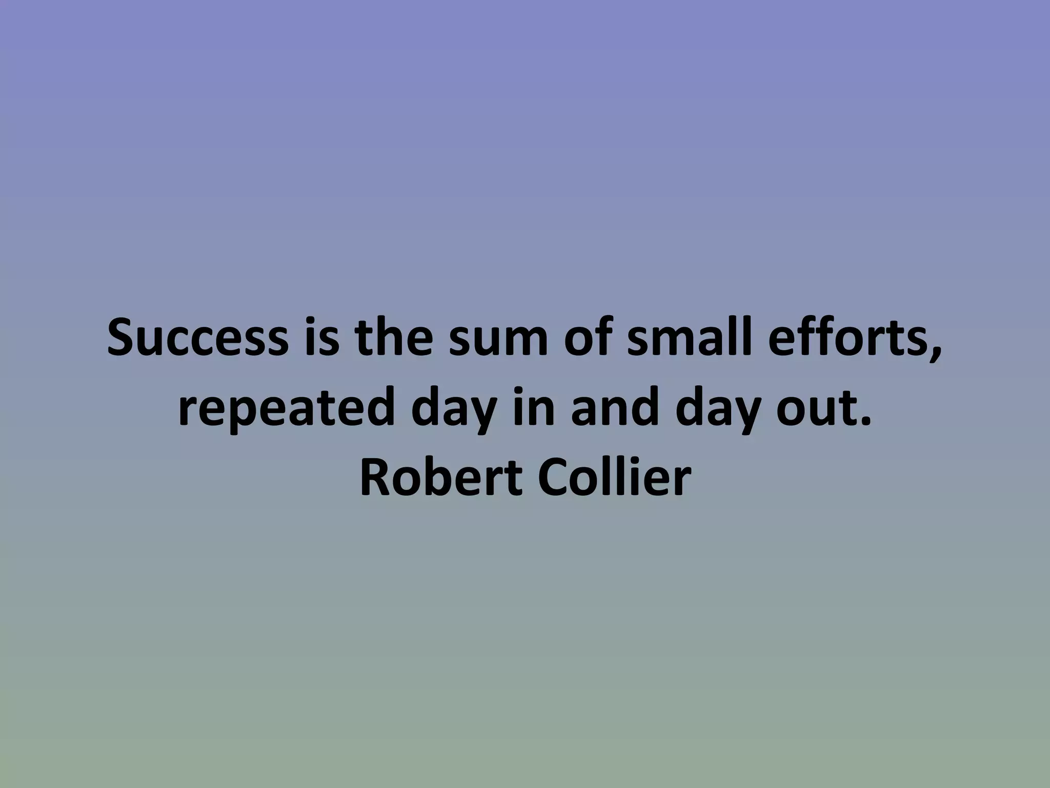 Success is the sum of small efforts, | PPT