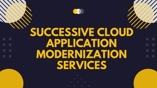 Successive Cloud Applicaton Modernization.pdf | Cloud Computing | Internet