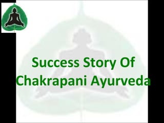Success story of chakrapani ayurveda 2015 | PPT