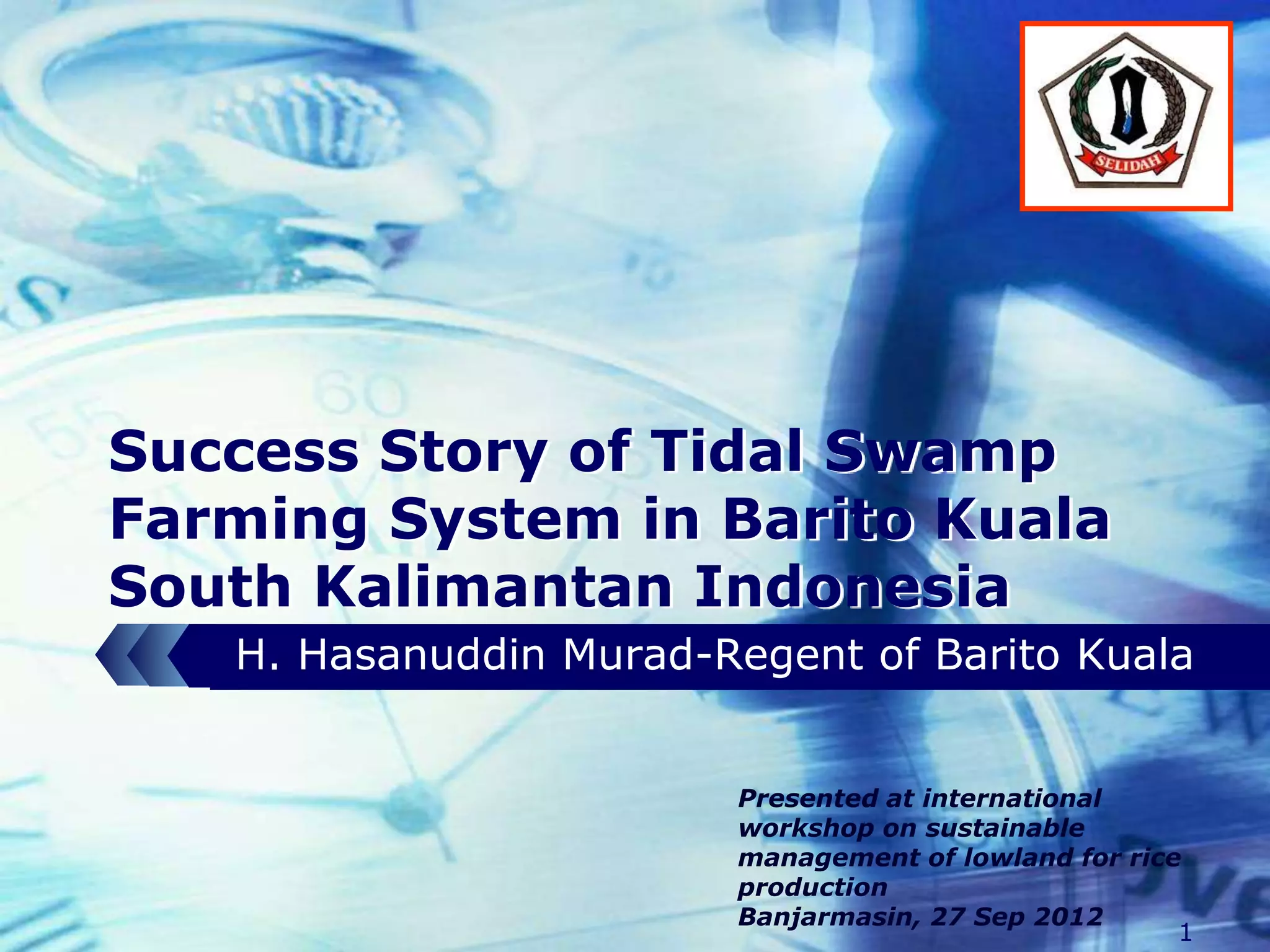 Success story of tidal swamp farming system in barito kuala | PPT