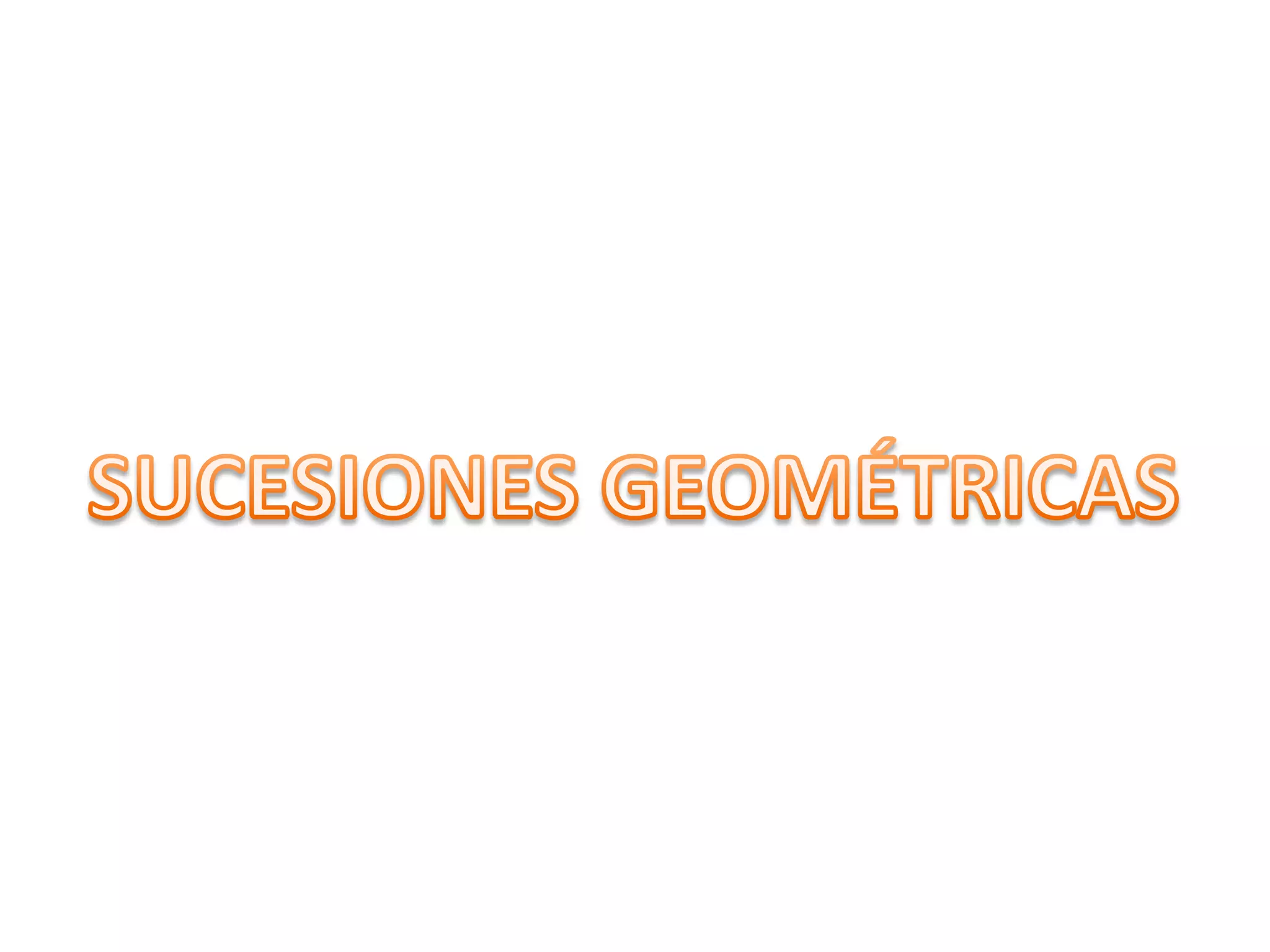 Sucesiones geometricas | PPTX