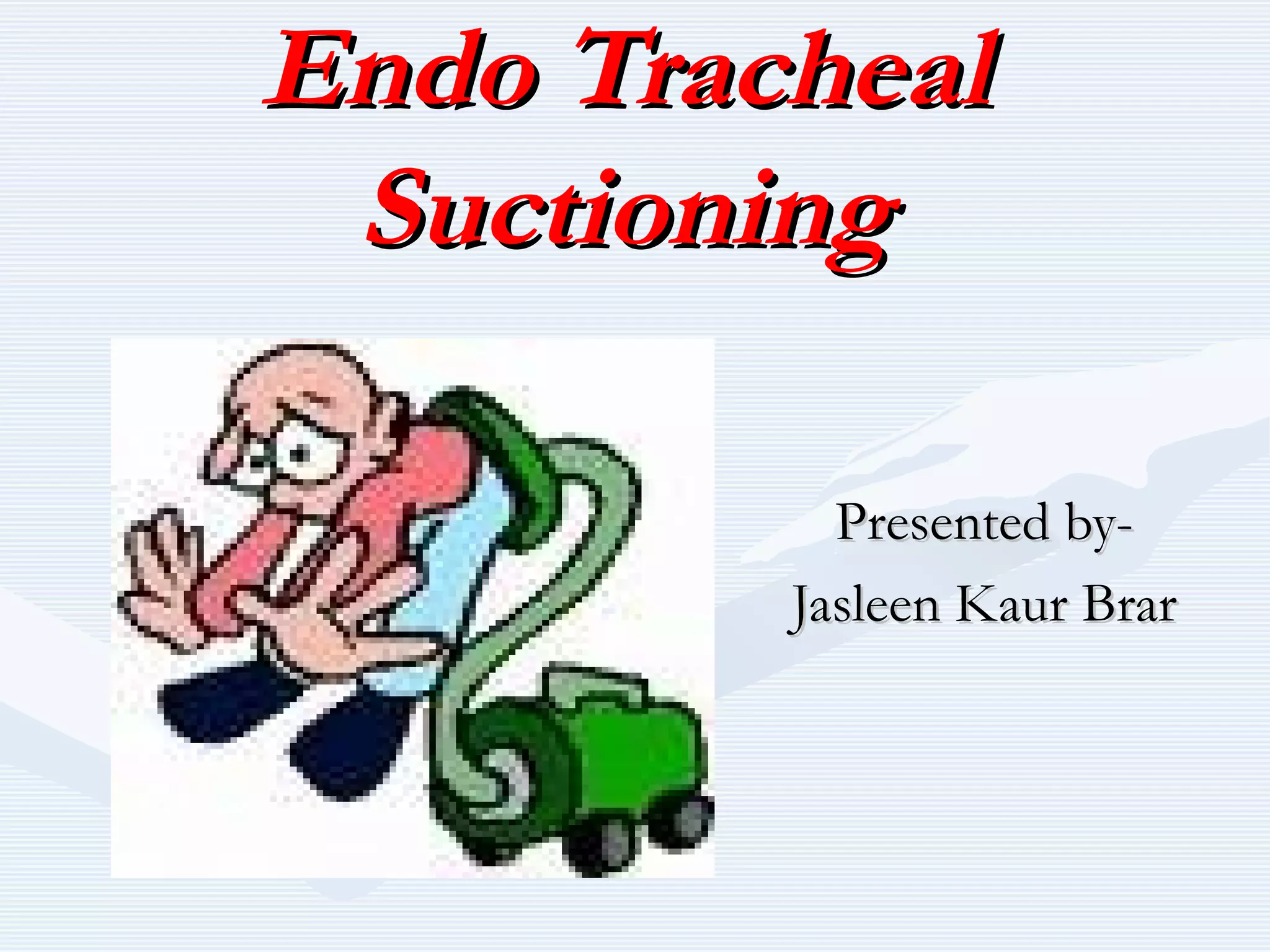 Endo tracheal Suctioning | PPT