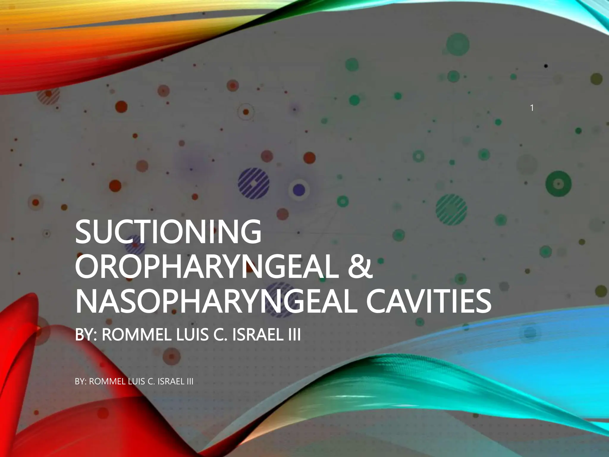 SUCTIONING OROPHARYNGEAL AND NASOPHARYNGEAL CAVITIES | PPTX