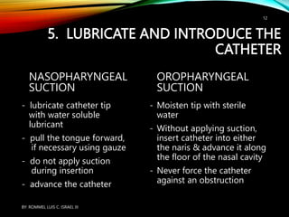 SUCTIONING OROPHARYNGEAL AND NASOPHARYNGEAL CAVITIES | PPTX