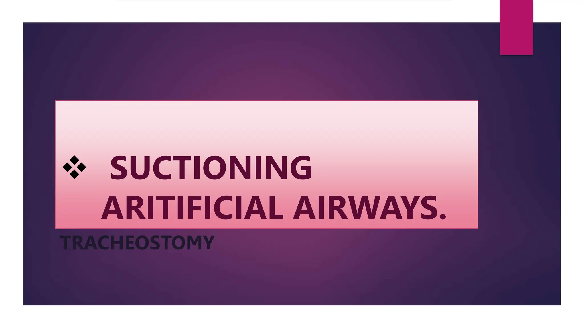 SUCTIONING ARITIFICIAL AIRWAYS.pptx