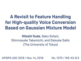 APSIPA2018: A revisit to feature handling for high-quality voice ...