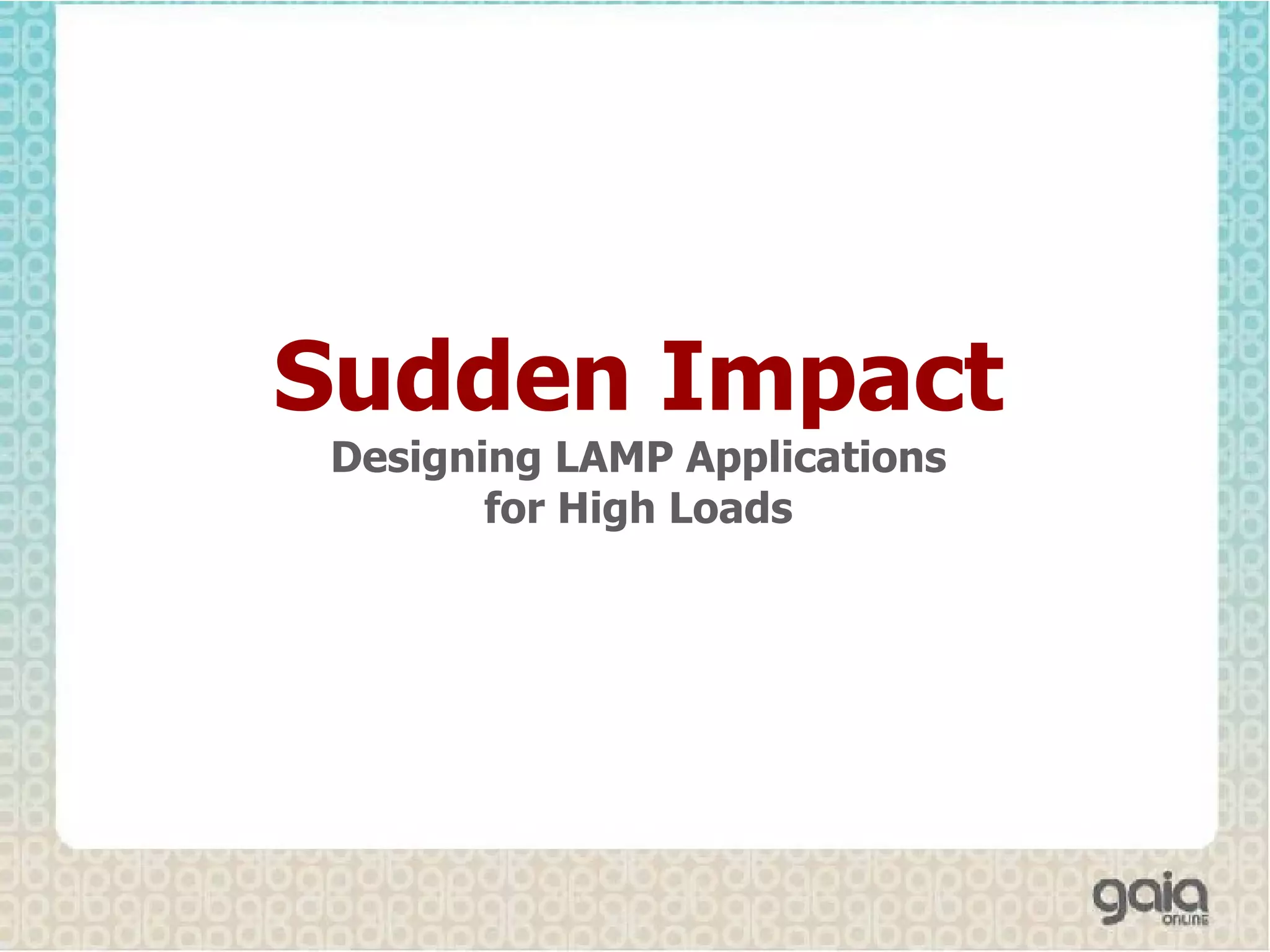 Sudden Impact - Designing LAMP Applications for High Loads | PPT ...
