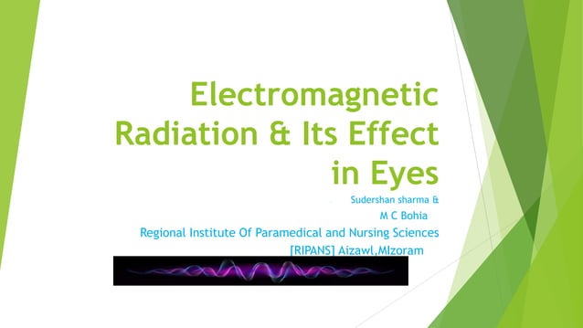 PPT ON ELECTROMAGNETIC RADIATION AND ITS EFFECT ON EYES | PPT
